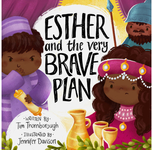 Esther and the Very Brave Plan by Tim Thornborough – Biblical ...