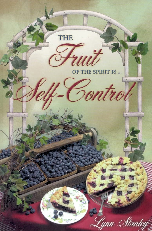The Fruit of the Spirit Is...Self-Control: A Small Group Bible Study ...